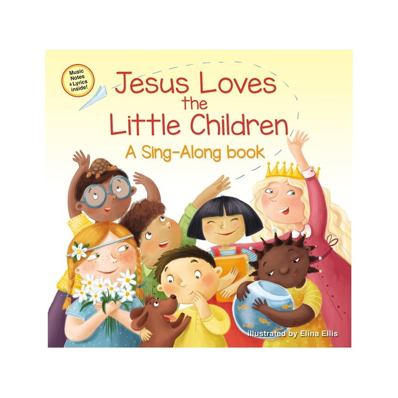 Jesus Loves The Little Children (A Sing-Along Book