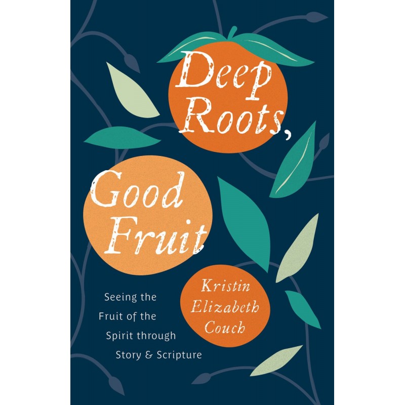 Deep Roots Good Fruit