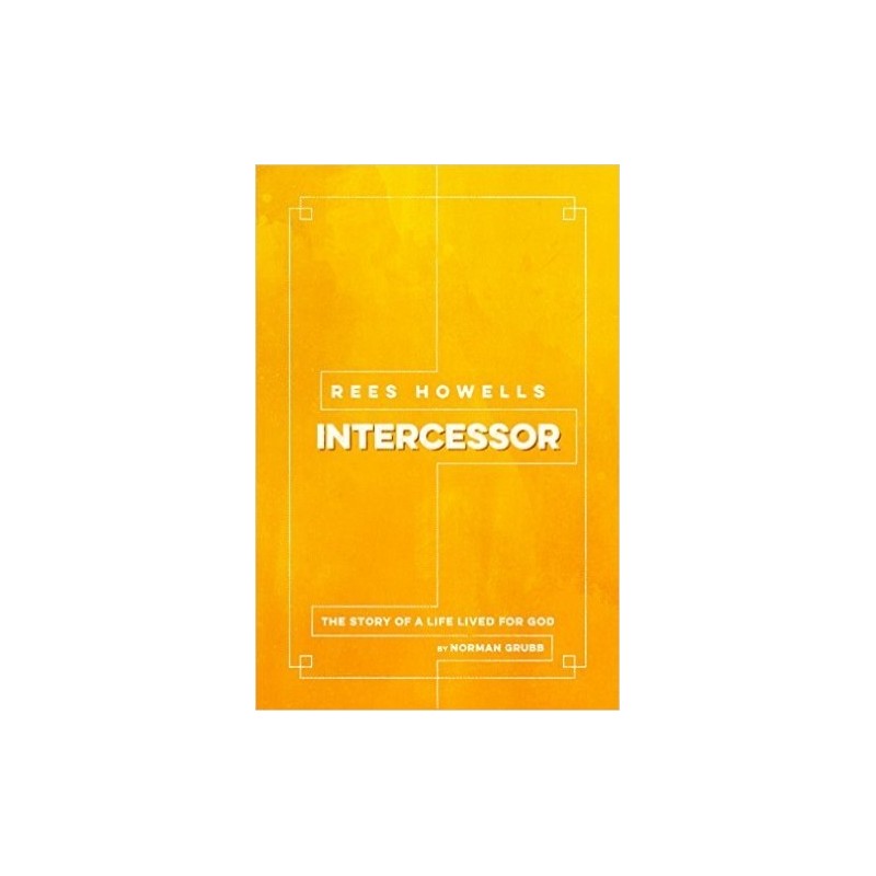 Rees Howells Intercessor